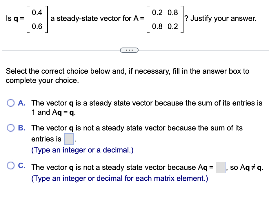 Solved Is q=[0.40.6] a steady-state vector for | Chegg.com