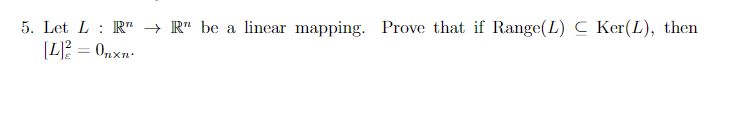 Solved 5. Let L:Rn→Rn be a linear mapping. Prove that if | Chegg.com