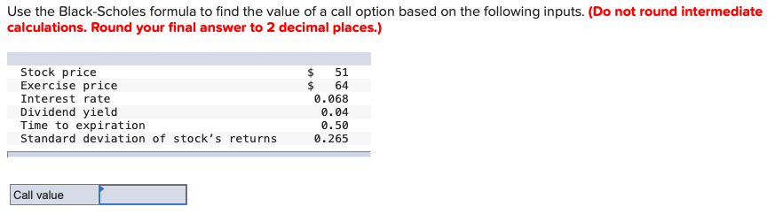 Solved Use the Black-Scholes formula to find the value of a | Chegg.com
