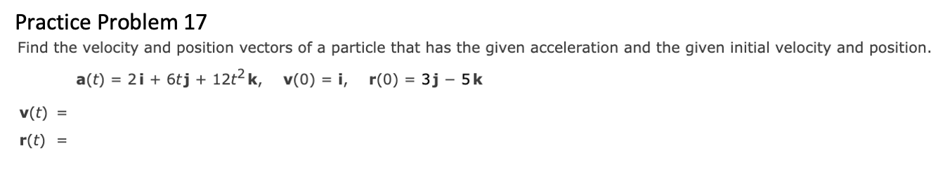 Solved Practice Problem 17 Find the velocity and position | Chegg.com