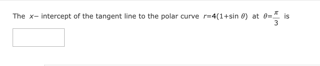 Solved The x− intercept of the tangent line to the polar | Chegg.com