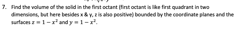 Solved 7. Find the volume of the solid in the first octant | Chegg.com