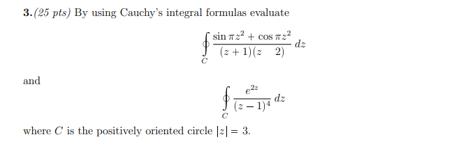 Solved 3.(25 pts) By using Cauchy's integral formulas | Chegg.com