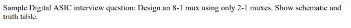 Solved Sample Digital ASIC interview question: Design an 8-1 | Chegg.com