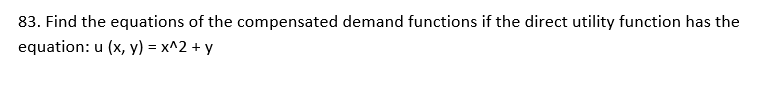 Solved 83. Find the equations of the compensated demand | Chegg.com