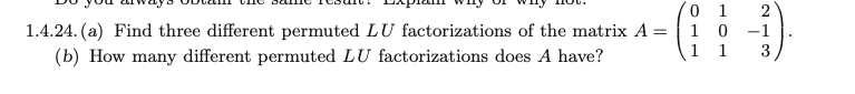 Solved 1.4.24. (a) Find three different permuted LU | Chegg.com