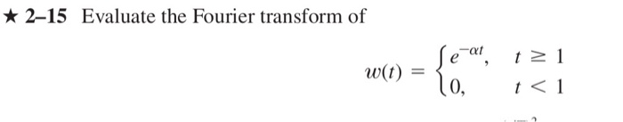 Solved 2-15 Evaluate the Fourier transform of | Chegg.com