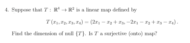 Solved 4. Suppose that T : R4 + R2 is a linear map defined | Chegg.com