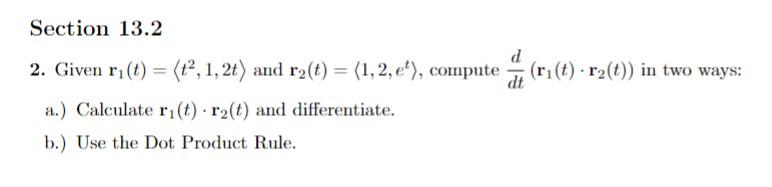 Solved 2. Given r1(t)= t2,1,2t and r2(t)= 1,2,et , compute | Chegg.com