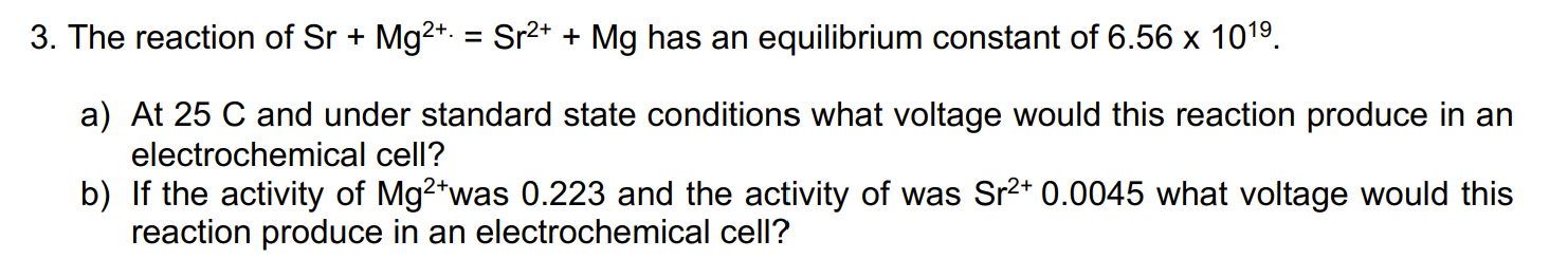 Solved 3. The reaction of Sr+Mg2+=Sr2++Mg has an equilibrium | Chegg.com