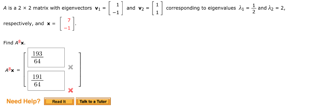Solved A is a 2 × 2 matrix with eigenvectors v1 = 1 −1 and | Chegg.com