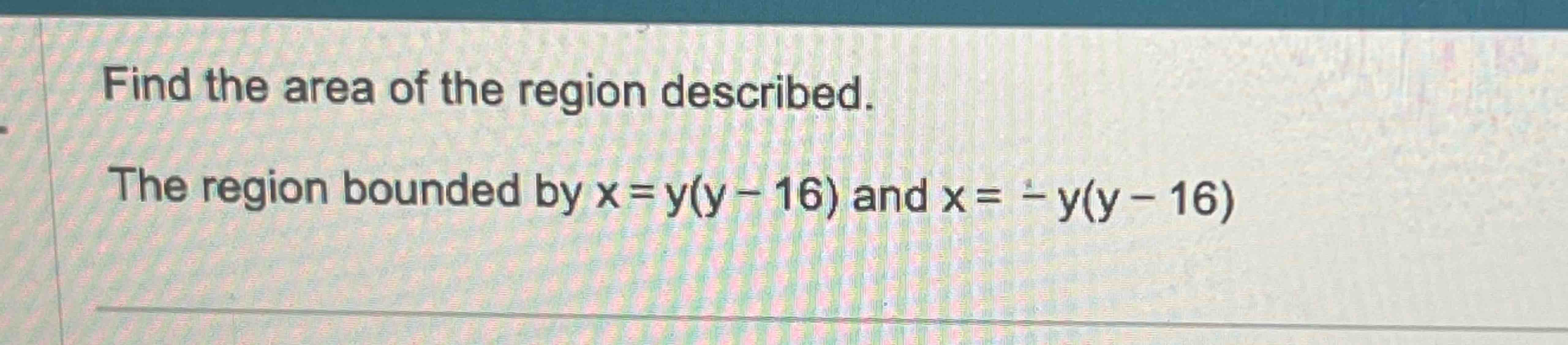 Solved Find the area of the region described.The region | Chegg.com