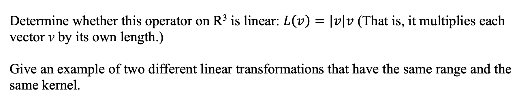 Solved Determine whether this operator on R3 is linear: L(V) | Chegg.com