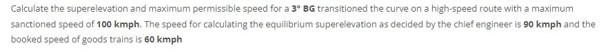 Solved Calculate the superelevation and maximum permissible | Chegg.com