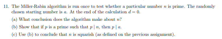 Solved 11. The Miller-Rabin algorithm is run once to test | Chegg.com