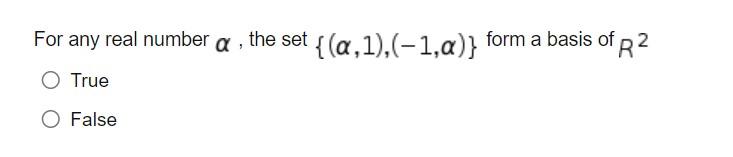 Solved For any real number α, the set {(α,1),(−1,α)} form a | Chegg.com