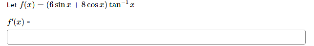 Solved Let f(x)=(6sinx+8cosx)tan−1x f′(x)= | Chegg.com