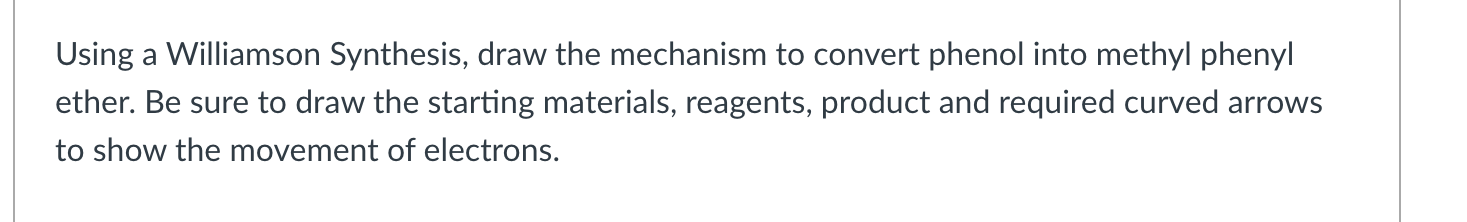 Solved Using a Williamson Synthesis, draw the mechanism to | Chegg.com Solved Using a Williamson Synthesis, draw the mechanism to | Chegg.com