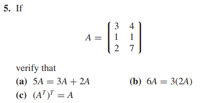 Solved 5. I A=⎝⎛312417⎠⎞ verify that (a) 5A=3A+2A (b) | Chegg.com