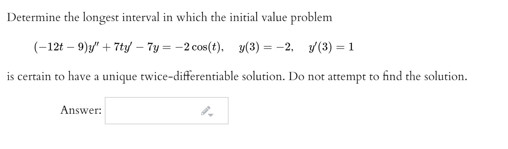 Solved Determine the longest interval in which the initial | Chegg.com