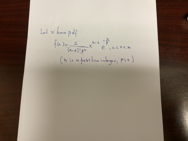 Solved Let x have pdf f(x)=(n−1)!βn1xn−1e−βx,0 | Chegg.com