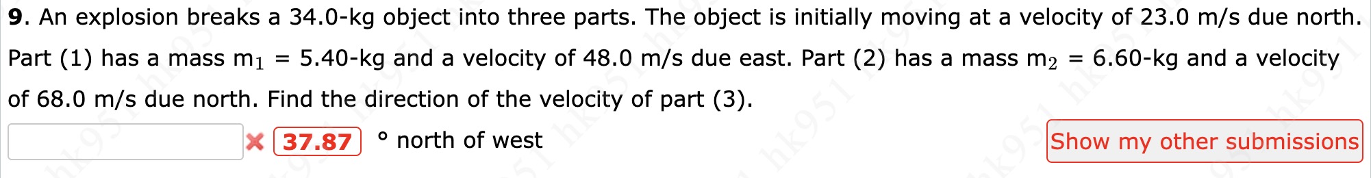 Solved 9. An explosion breaks a 34.0−kg object into three | Chegg.com