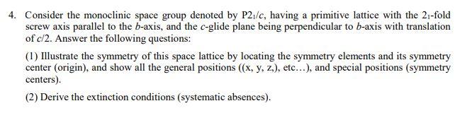 Solved 4. Consider the monoclinic space group denoted by | Chegg.com