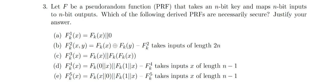 Solved 3 Let F Be A Pseudorandom Function Prf That Takes 