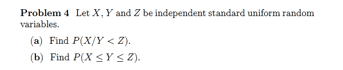 Solved Problem 4 Let X, Y and Z be independent standard | Chegg.com