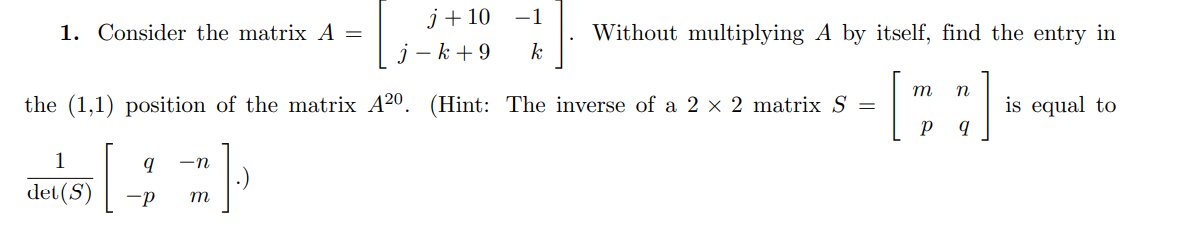 Solved 1. Consider the matrix A=[j+10j−k+9−1k]. Without | Chegg.com