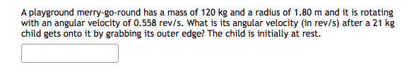 Solved A playground merry-go-round has a mass of 120 kg and | Chegg.com