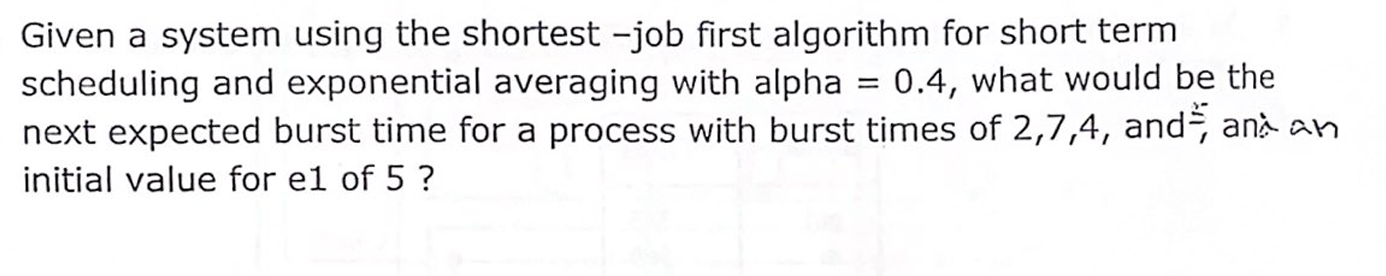 Solved = Given a system using the shortest -job first | Chegg.com