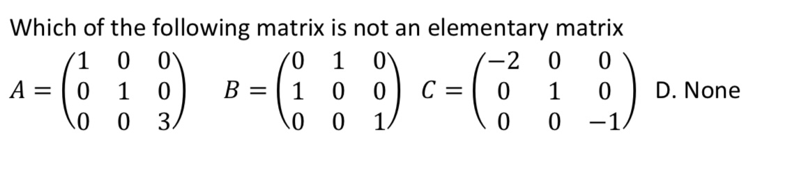 Solved Which of the following matrix is not an elementary | Chegg.com