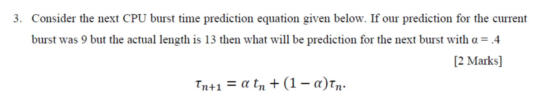 Solved 3. Consider the next CPU burst time prediction | Chegg.com