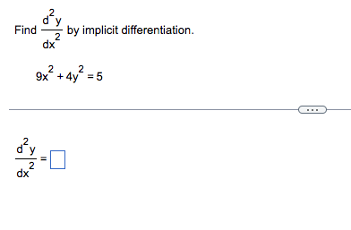 Solved Find dx2d2y by implicit differentiation. 9x2+4y2=5 | Chegg.com