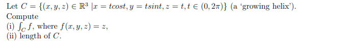Solved Let C = {(1, y, z) R3 = tcost, y = tsint, 2 = t, t € | Chegg.com