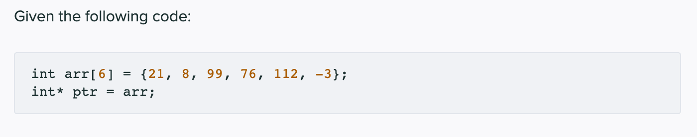 Solved Given the following code: = int arr[6] int* ptr {21, | Chegg.com
