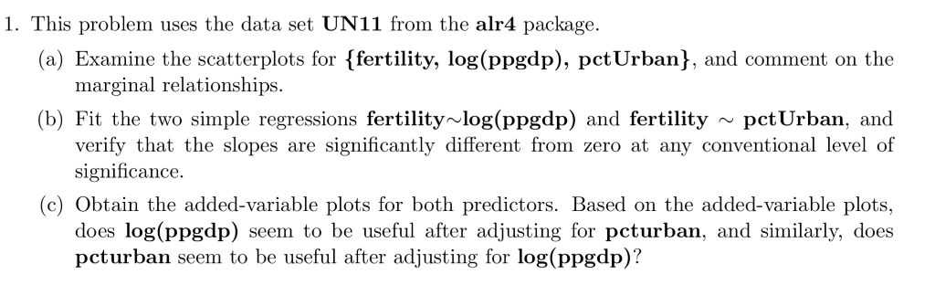 1. This problem uses the data set UN11 from the alr4 | Chegg.com