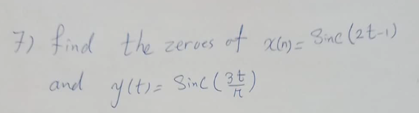 Solved find the zerves of x(n)=sinc(2t-1)and y(t)=sinc(3tπ) | Chegg.com