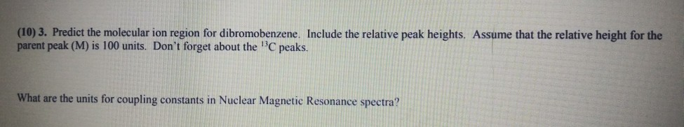 Solved (10) 3. Predict the molecular ion region for | Chegg.com