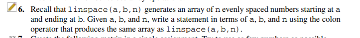 Solved 6. Recall that linspace(a,b,n) generates an array of | Chegg.com