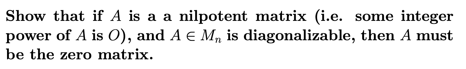 Solved Show that if A is a a nilpotent matrix (i.e. some | Chegg.com