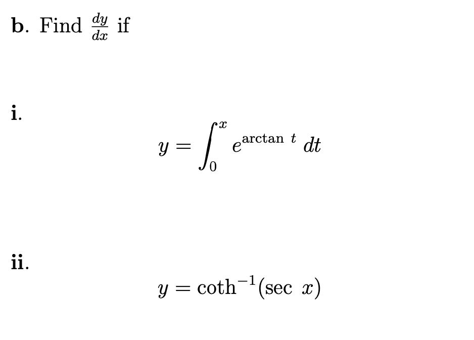 Solved b. ﻿Find dydx ﻿ifi.y=∫0xearctantdtii.y=coth-1(secx) | Chegg.com