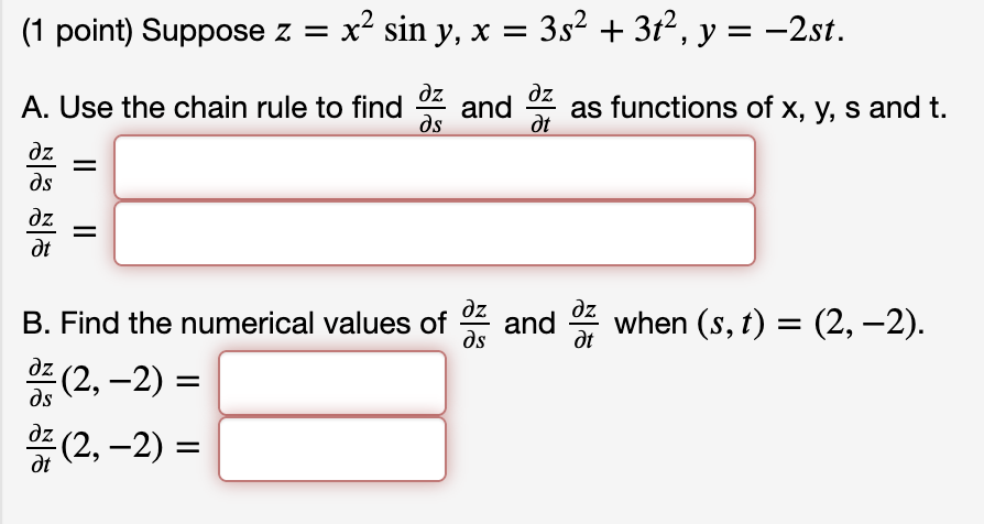 Solved (1 point) Suppose z=x2siny,x=3s2+3t2,y=−2st. A. Use | Chegg.com