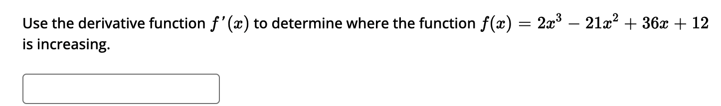 Solved Use the derivative function f′(x) to determine where | Chegg.com