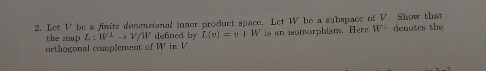 Solved Let V be a finite dimensional inner product spacc. | Chegg.com Solved Let V be a finite dimensional inner product spacc. | Chegg.com