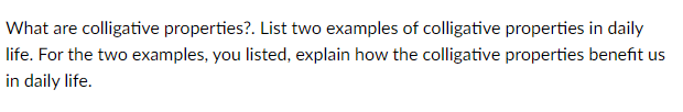 Solved What are colligative properties?. List two examples | Chegg.com