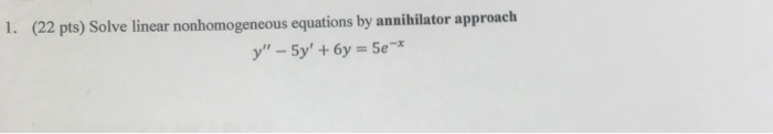 Solved 1. (22 pts) Solve linear nonhomogeneous equations by | Chegg.com