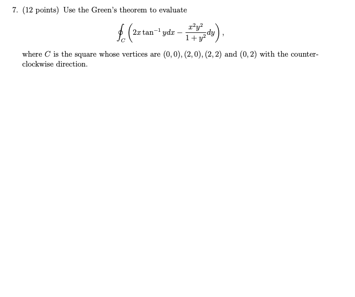 Solved 7. (12 points) Use the Green's theorem to evaluate | Chegg.com