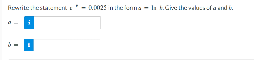 Solved Rewrite the statement e−6=0.0025 in the form a=lnb. | Chegg.com